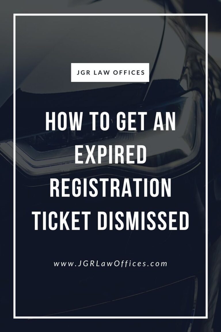 How to Get an Expired Registration Ticket Dismissed - JGR Law Offices ...