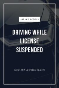 Driving While License Suspended (DWLS) - JGR Law Offices Personal ...